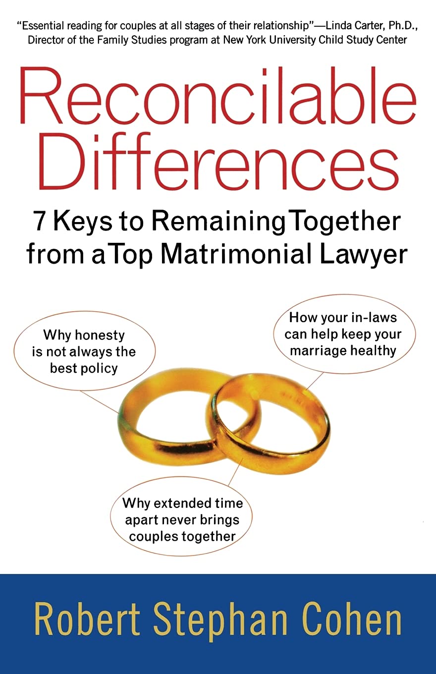 Reconcilable Differences: 7 Keys to Remaining Together from a Top Matrimonial Lawyer: Cohen ...