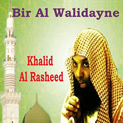 Play Bir Al Walidayne (Quran) by Khalid Al Rasheed on Amazon Music
