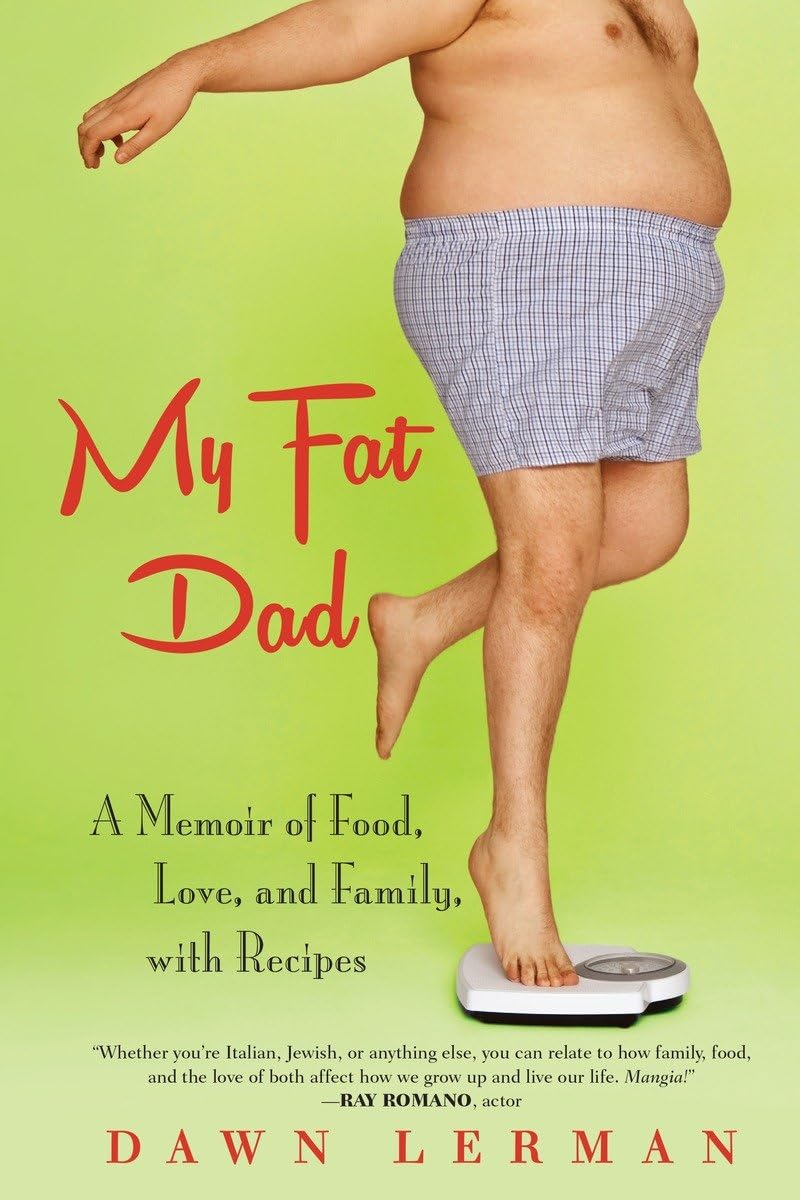 Amazon.com: My Fat Dad: A Memoir of Food, Love, and Family, with ...