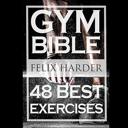 Amazon.com: Gym Bible: 48 Best Exercises to Add Strength and Muscle ...
