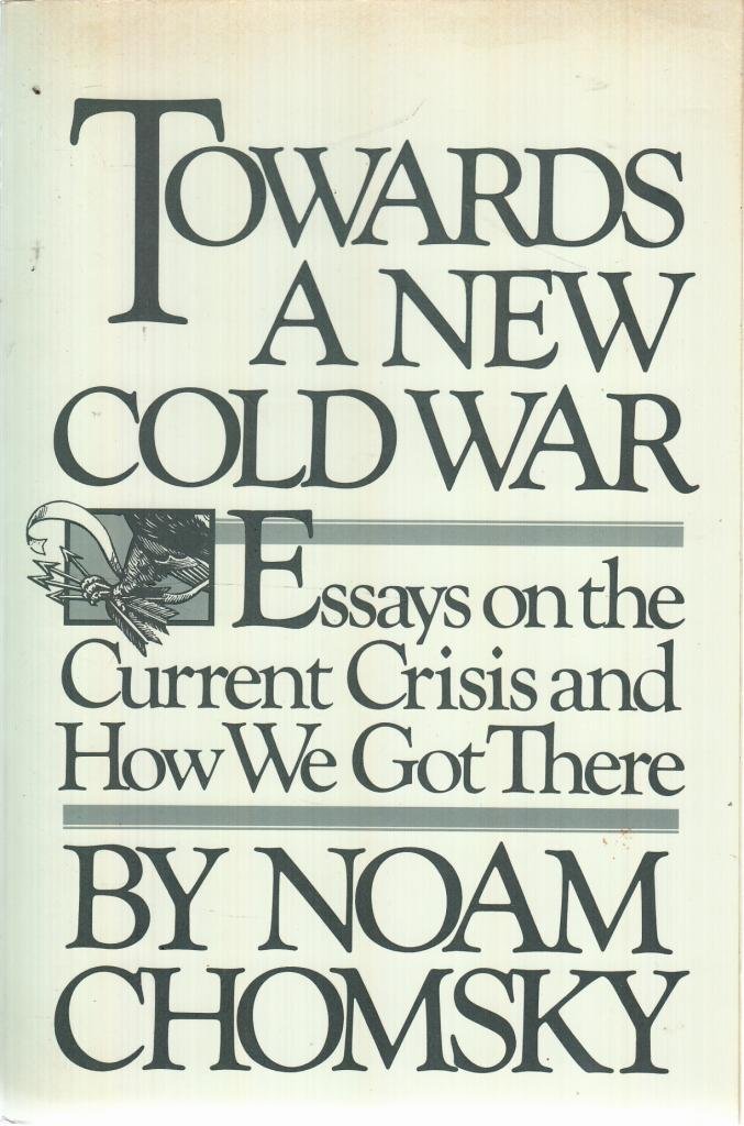 Towards a New Cold War: Essays on the Current Crisis and How We Got ...