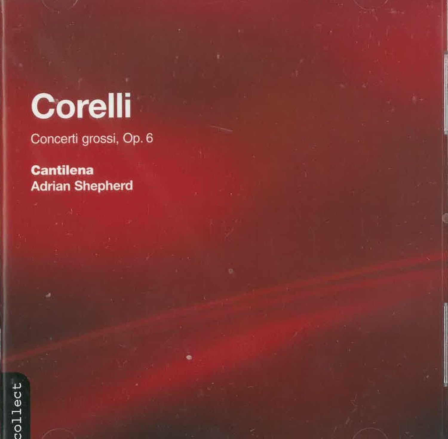 Archangelo Corelli, Adrian Shepherd, Cantilena - Corelli: 12 Concerti ...