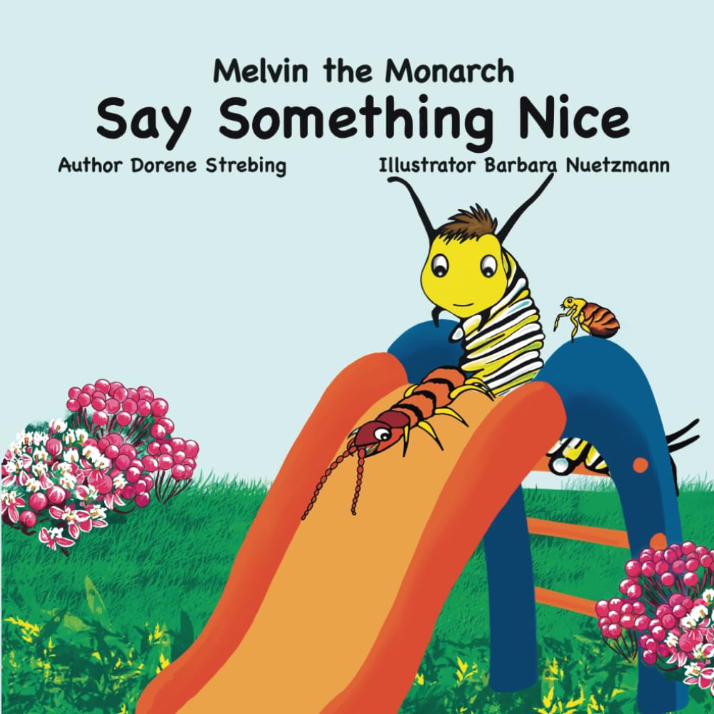 Melvin the Monarch: Say Something Nice: Strebing, Dorene Rae, Strebing ...