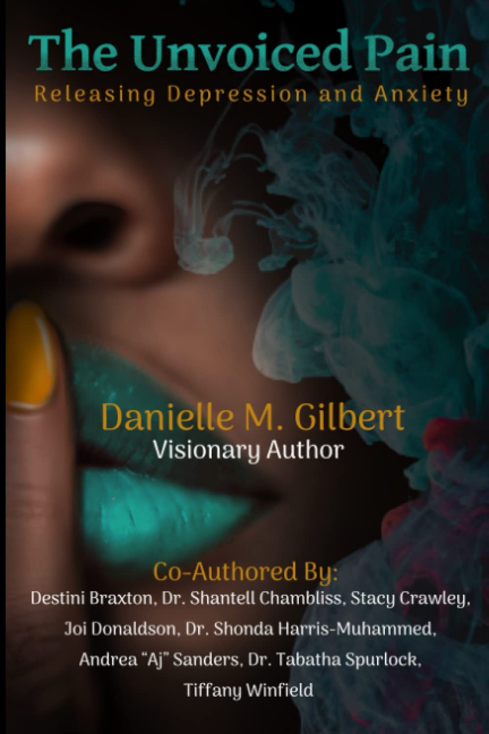 The Unvoiced Pain: Releasing Depression and Anxiety: Gilbert, Danielle ...