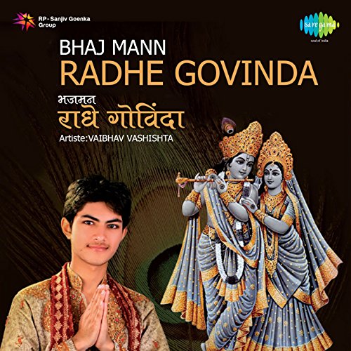 Play Bhaj Mann Radhe Govinda by Vaibhav Vashishta on Amazon Music