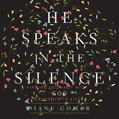 Amazon.com: He Speaks in the Silence: Finding Intimacy with God by ...