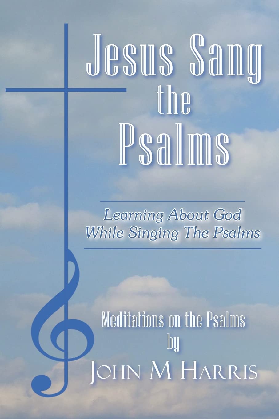 Jesus Sang the Psalms: Learning About God While Singing the Psalms ...
