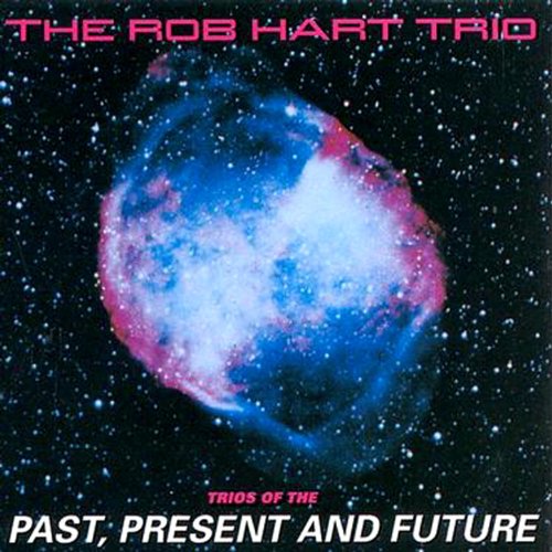 Amazon.com: Trios of the Past, Present and Future : Rob Hart Trio ...
