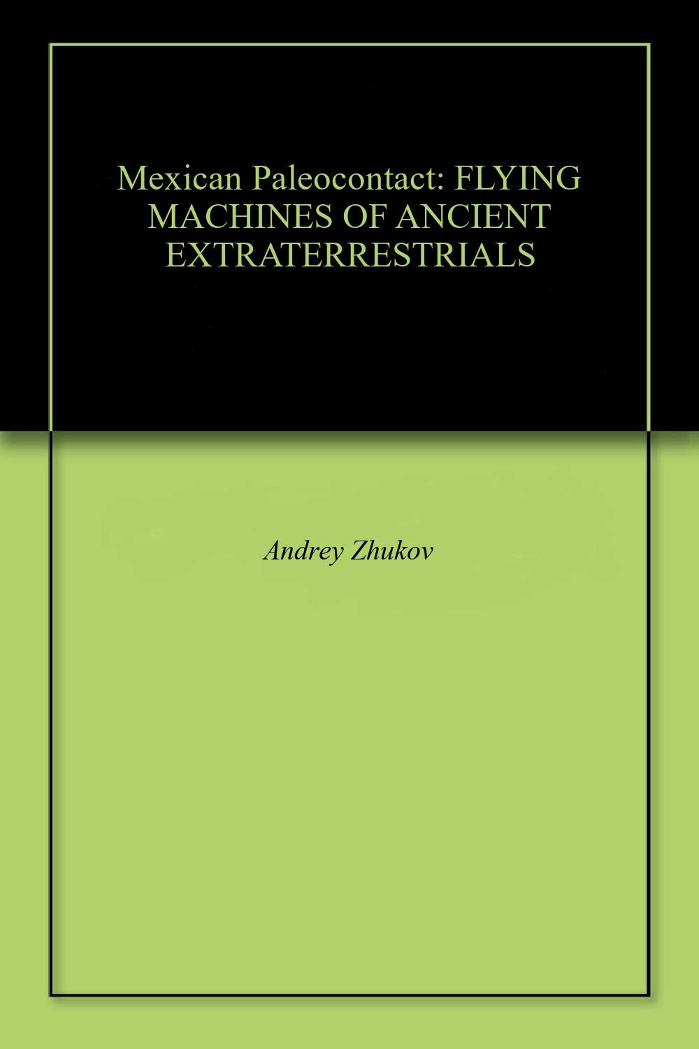 Amazon.com: Mexican Paleocontact: FLYING MACHINES OF ANCIENT ...