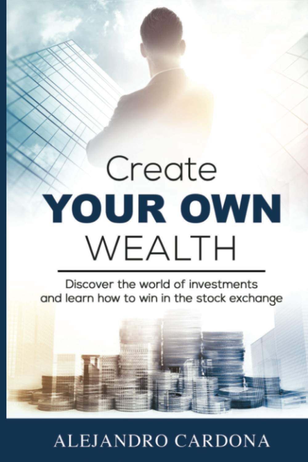 Amazon.com: Create Your Own Wealth: Discover the World of Investments ...