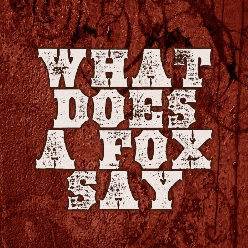 Amazon.com: What Does A Fox Say : Say It Loud: Digital Music