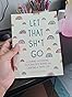 Let That Sh*t Go: A Journal for Leaving Your Bullsh*t Behind and ...