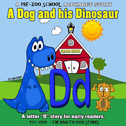 Pre-Zoo School - A Dog and His Dinosaur: A Letter "D" Alphabet Story ...