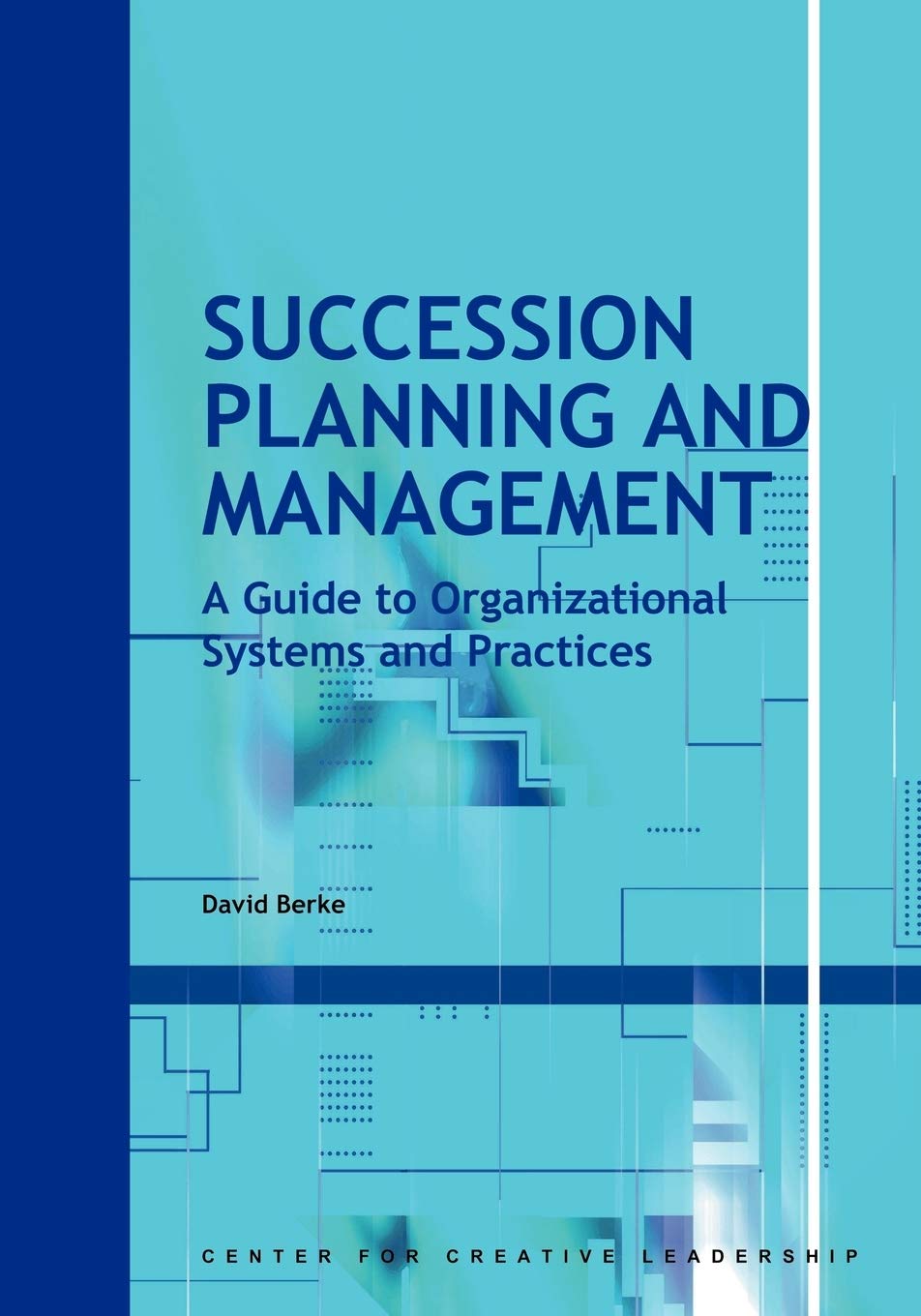 Succession Planning and Management: A Guide to Organizational Systems ...