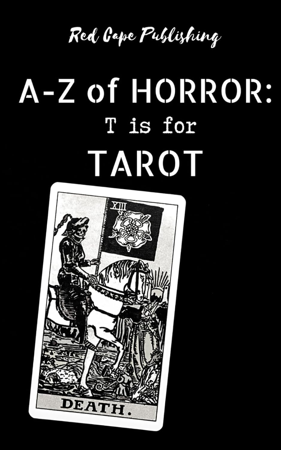 T is for Tarot (A to Z of Horror): Hewitt, Chris, Cuttress, Donna ...