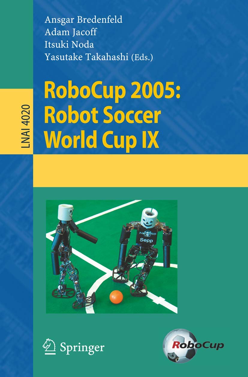 RoboCup 2005: Robot Soccer World Cup IX: 4020 : Bredenfeld, Ansgar ...