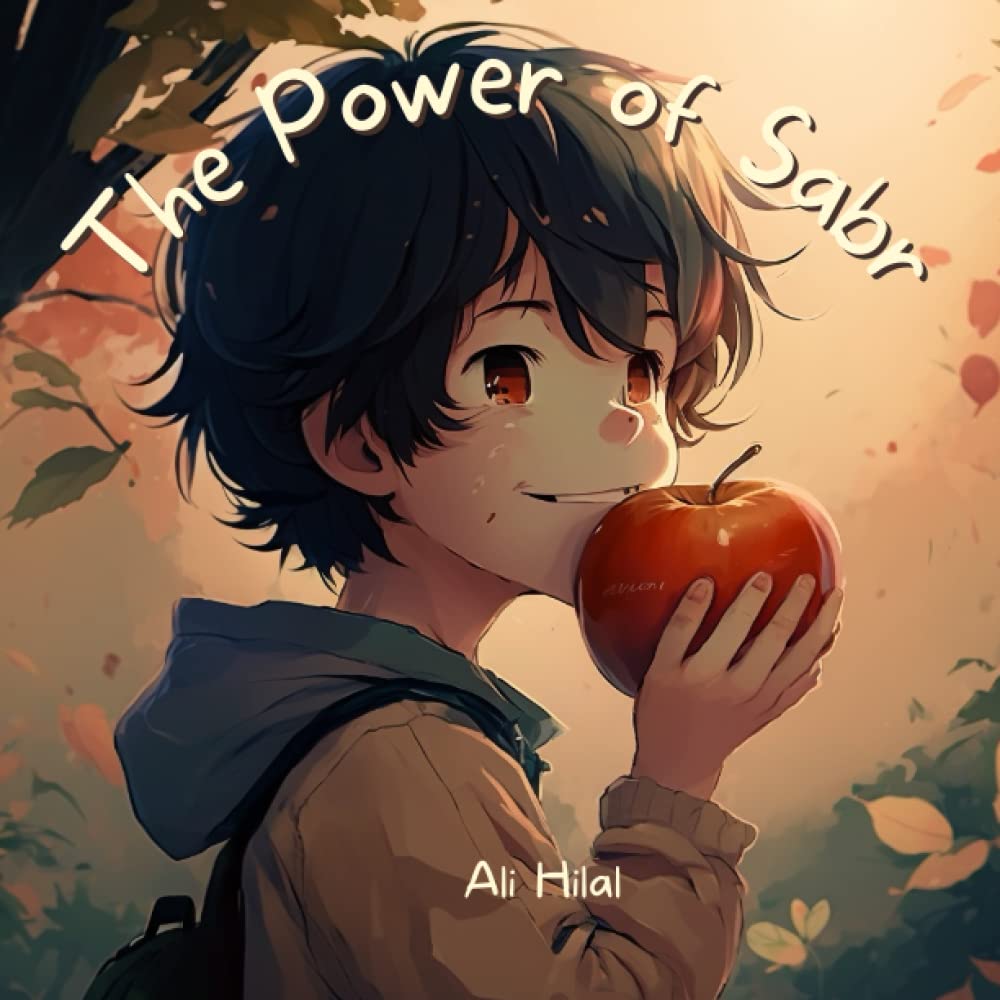 The Power of Sabr: A Story About Patience For Kids Ages 5-10: Hilal ...