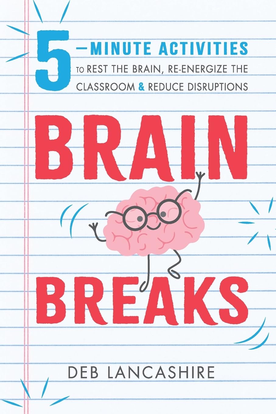 Brain Breaks: 5- minute activities to rest the brain, re-energize the ...