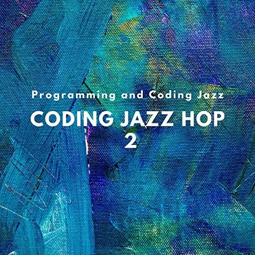 Play Coding Jazz Hop 2 by Programming and Coding Jazz on Amazon Music