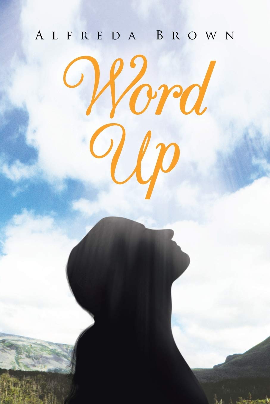 Word Up: Inspirations, Meditations, and Prayers to Help You Face ...