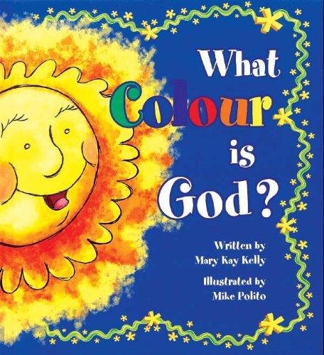 Amazon.com: What Colour is God?: 9780973382907: Mary Kay Kelly, Mike ...