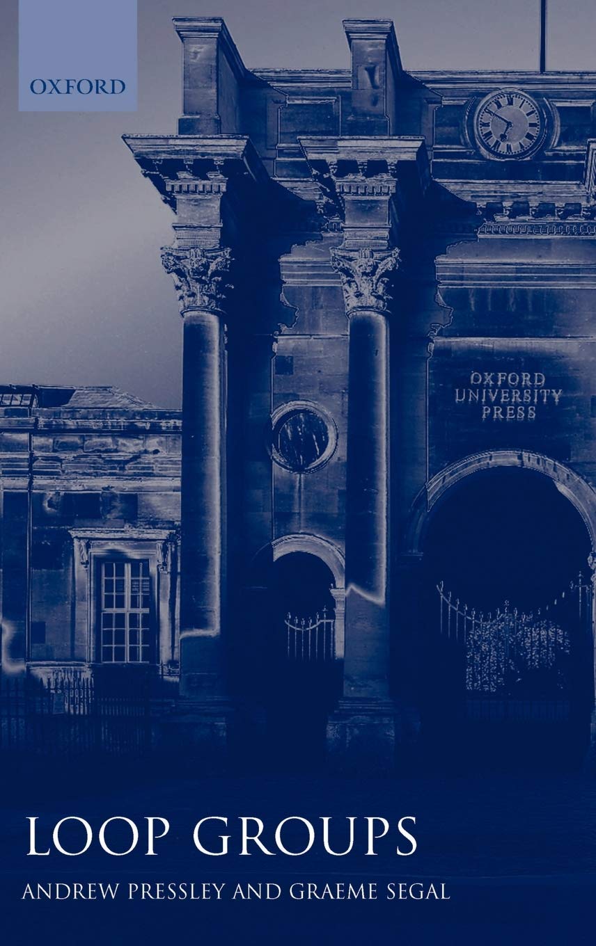 Loop Groups (Oxford Mathematical Monographs): Pressley, Andrew, Segal ...