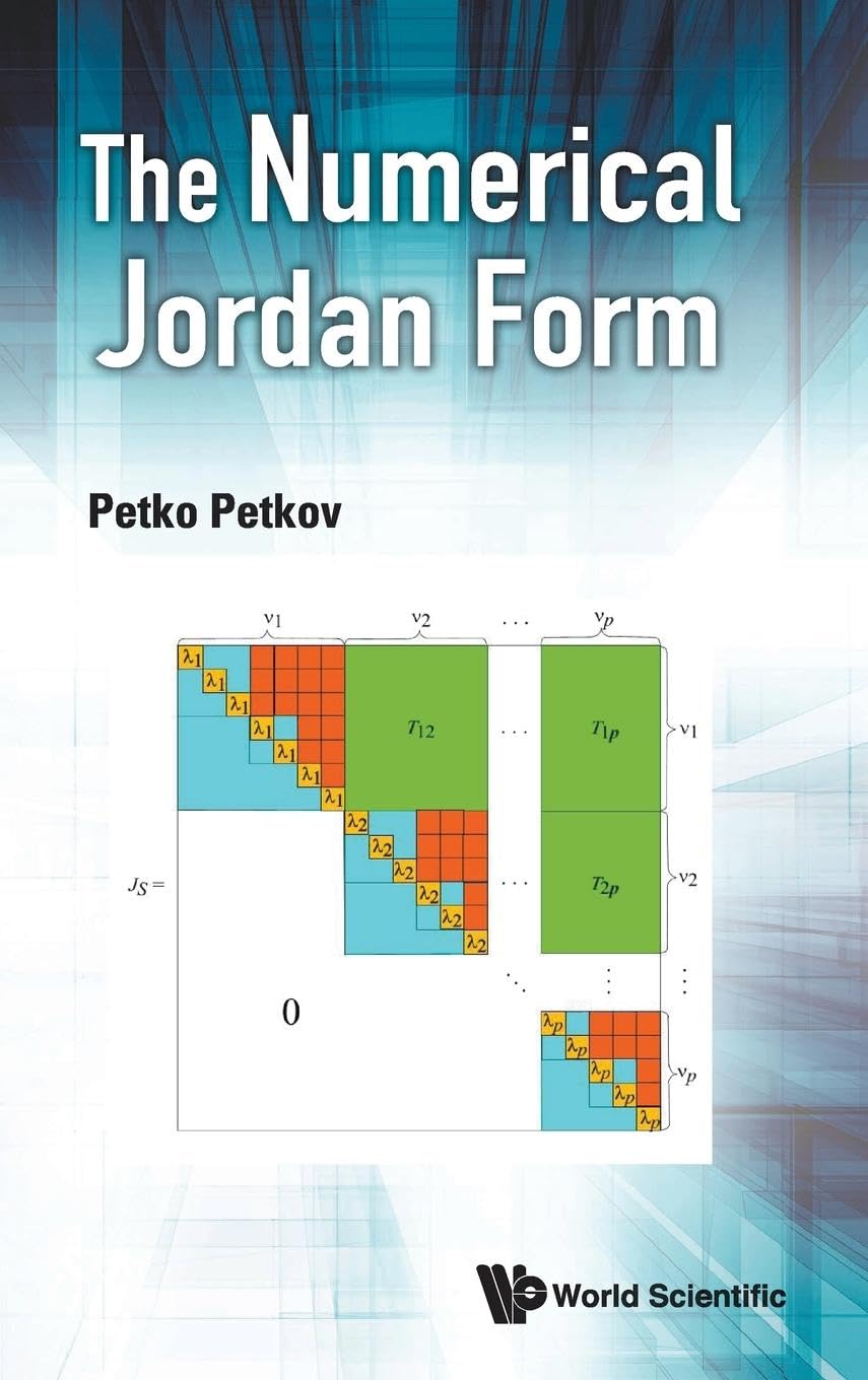 The Numerical Jordan Form: Petkov, Petko H: 9789811286445: Amazon.com ...