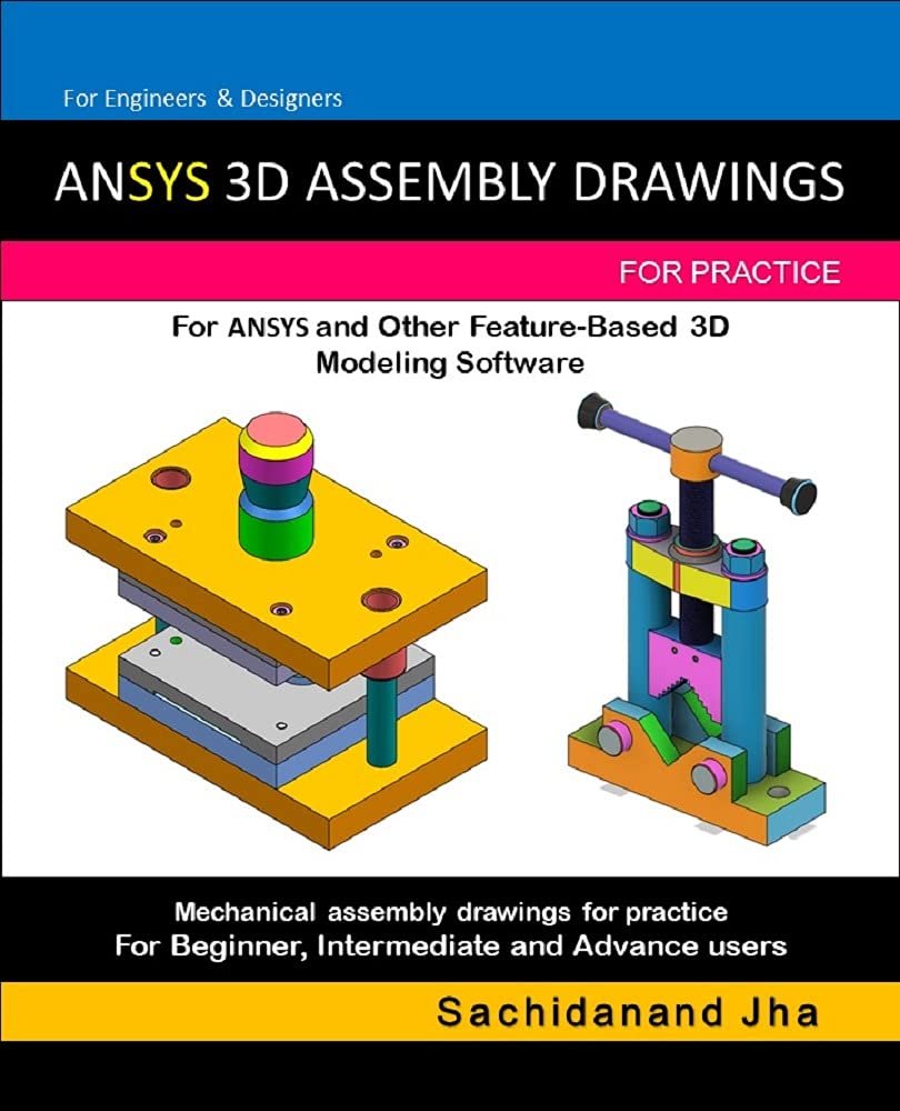 Buy ANSYS 3D ASSEMBLY DRAWINGS: Assembly Practice Drawings For ANSYS 3D ...
