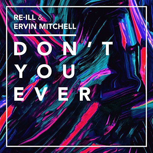 Play Don't You Ever by Ervin Mitchell & Re-Ill on Amazon Music