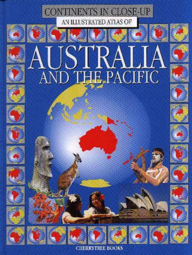 An Illustrated Atlas of Australia and the Pacific (Continents in Close ...