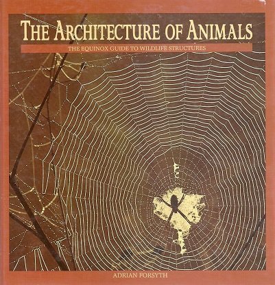 Architecture of Animals: Forsyth, Adrian: 9780920656167: Amazon.com: Books