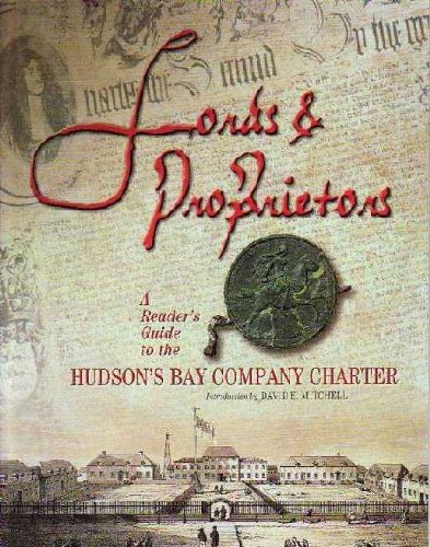 Lords & Proprietors: A Reader's Guide to the Hudson's Bay Company ...