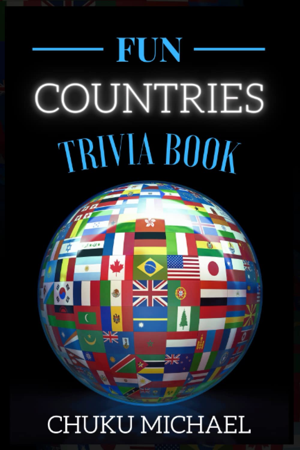 Fun Countries Trivia Book: 800+ Entertaining Geography and Countries ...