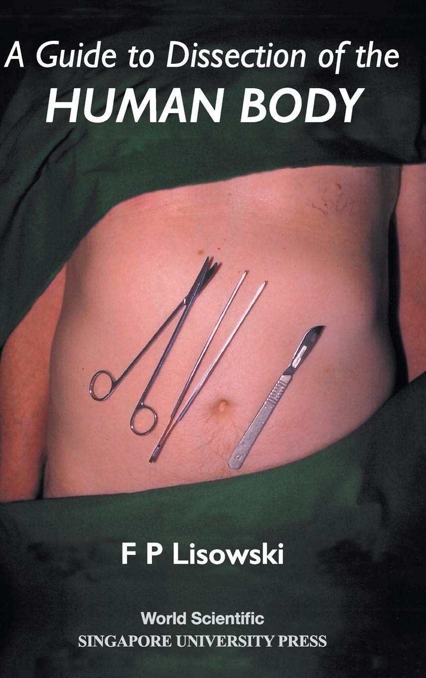 GUIDE TO DISSECTION OF THE HUMAN BODY, A: 9789810235284: Medicine ...