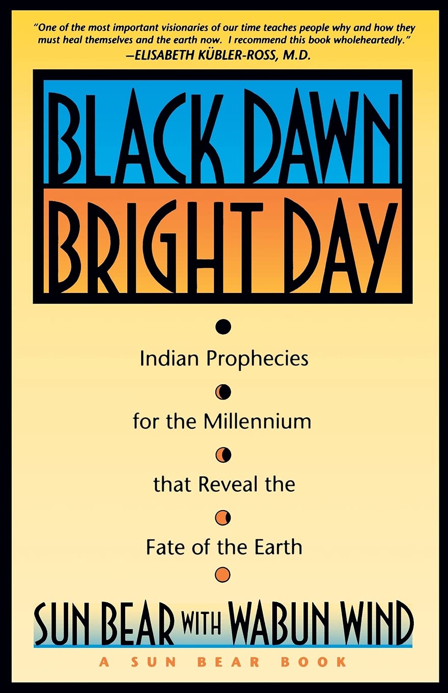 Black Dawn, Bright Day : Indian Prophecies for the Millennium That ...