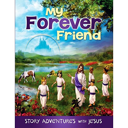My Forever Friend Story Adventures with Jesus: Family Home Christian ...