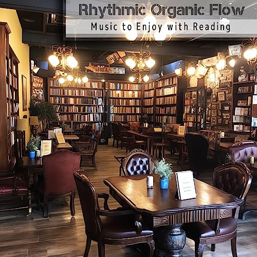 Play Music to Enjoy with Reading by Rhythmic Organic Flow on Amazon Music Unlimited