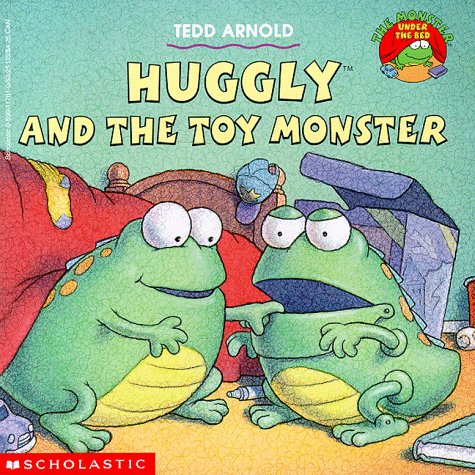 Huggly and the Toy Monster (Monster Under the Bed): Arnold, Tedd ...