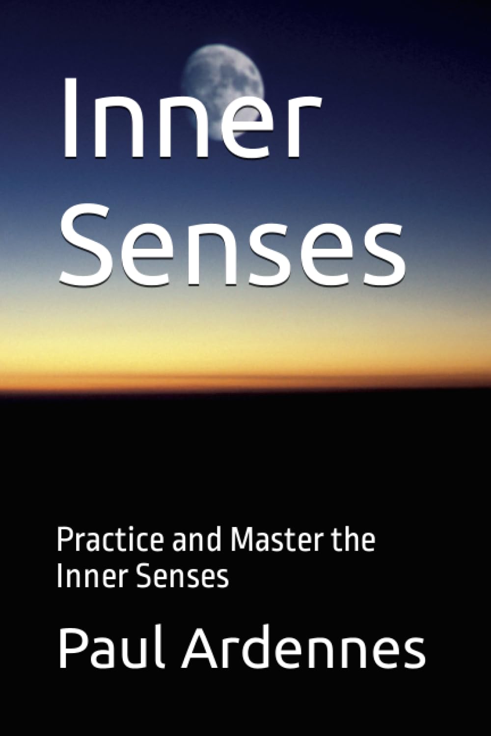 Inner Senses: Practice and Master the Inner Senses (Spiritual ...
