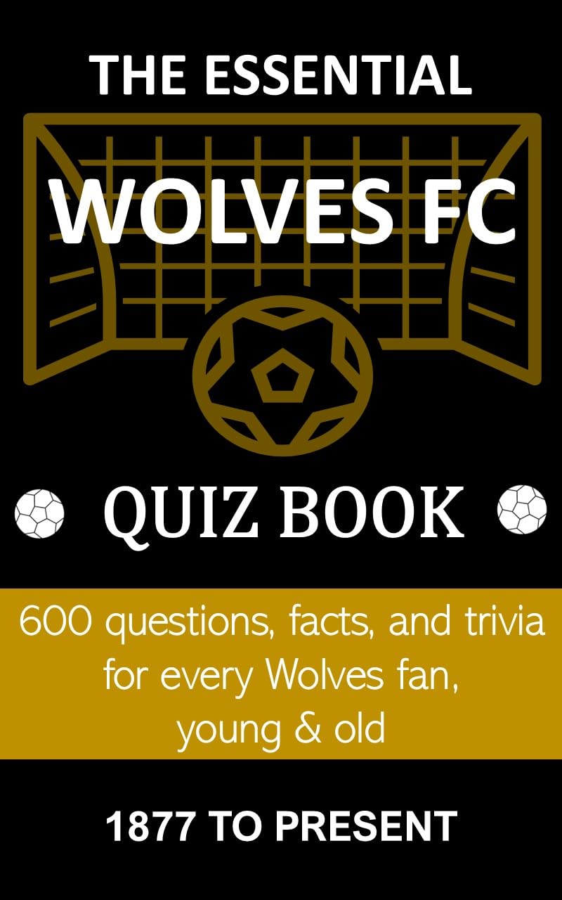 Amazon.com: THE ESSENTIAL WOLVERHAMPTON WANDERERS QUIZ BOOK - 1877 to ...