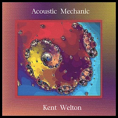 Kent Welton - Acoustic Mechanic - Amazon.com Music