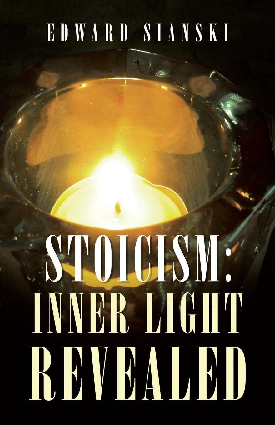 Stoicism: Inner Light Revealed: Sianski, Edward: 9781982297077: Amazon ...