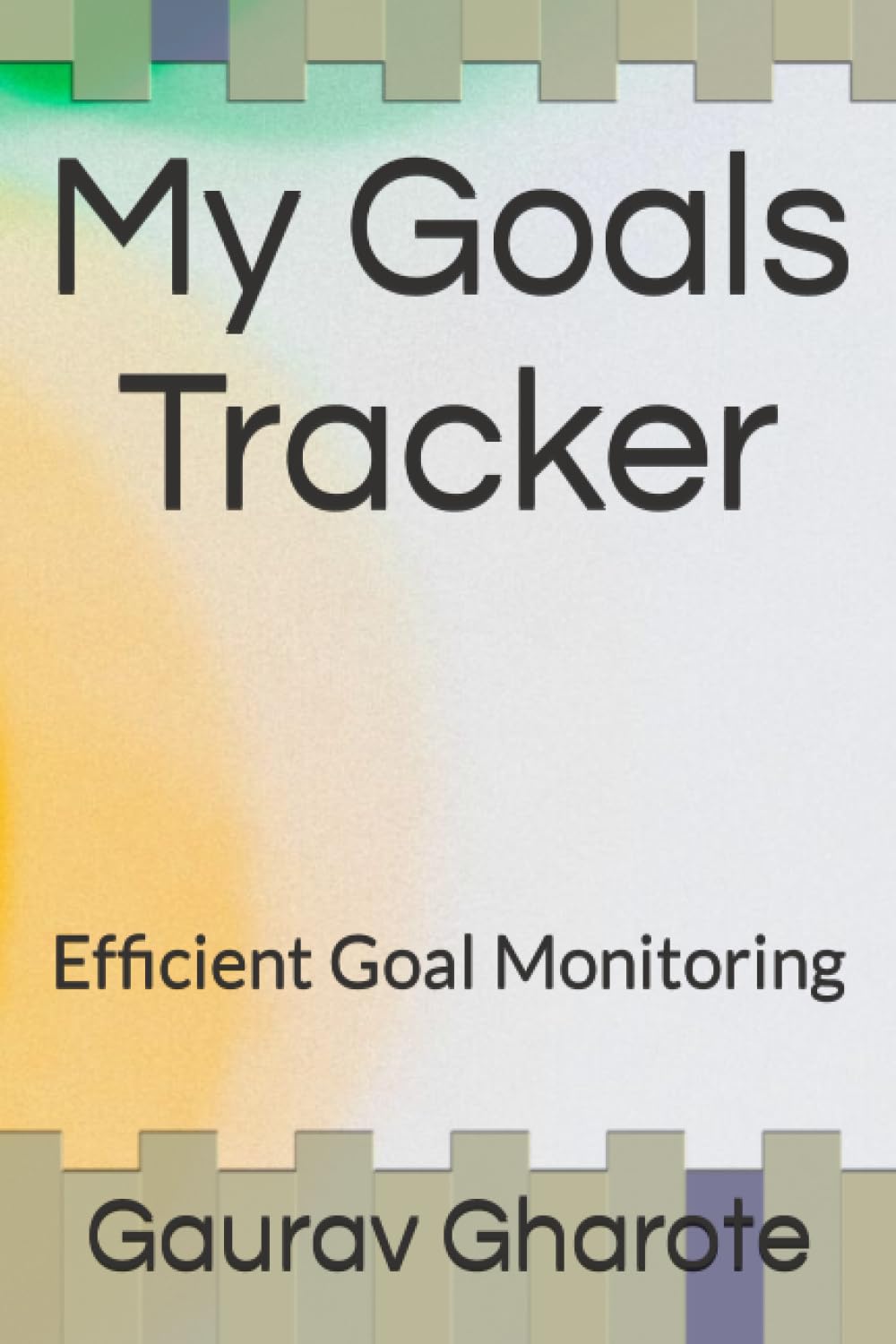 My Goals Tracker: Efficient Goal Monitoring: Gharote, Gaurav: Amazon ...