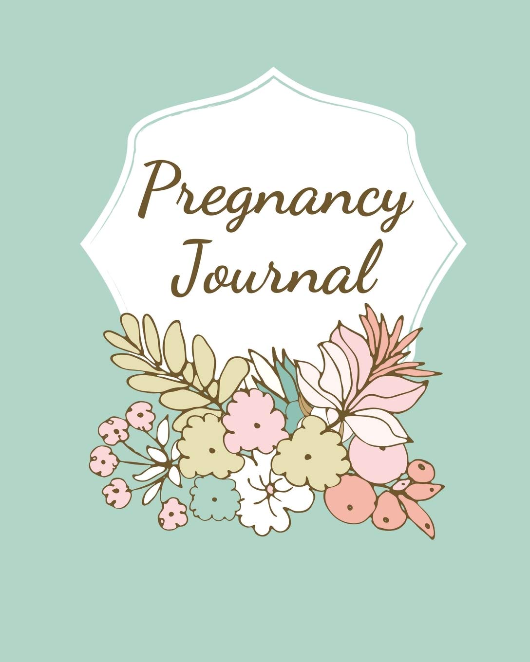 Pregnancy Journal: Pregnancy Log Book For First Time Moms, Baby Shower ...