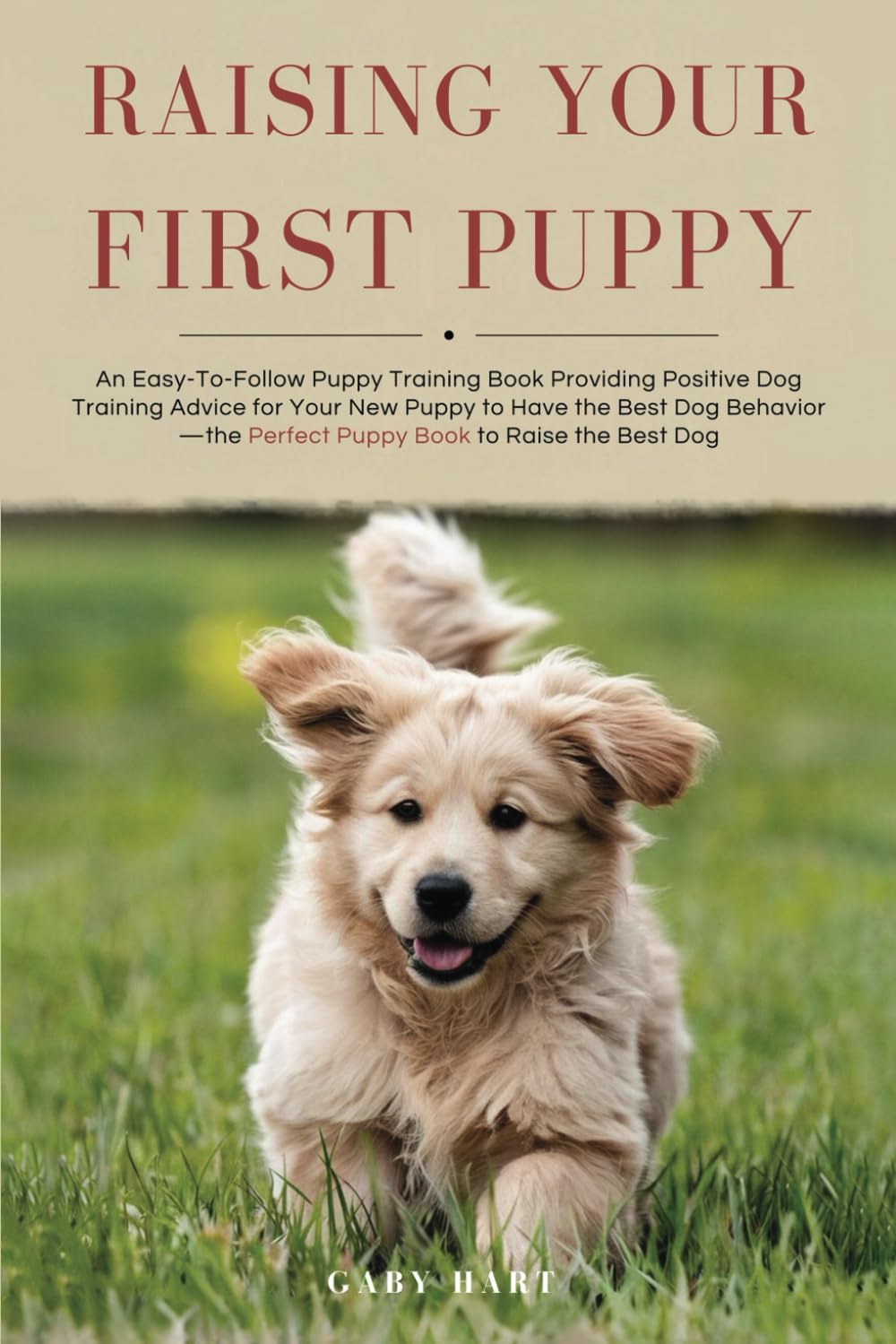 Raising Your First Puppy: An Easy-To-Follow Puppy Training Book ...