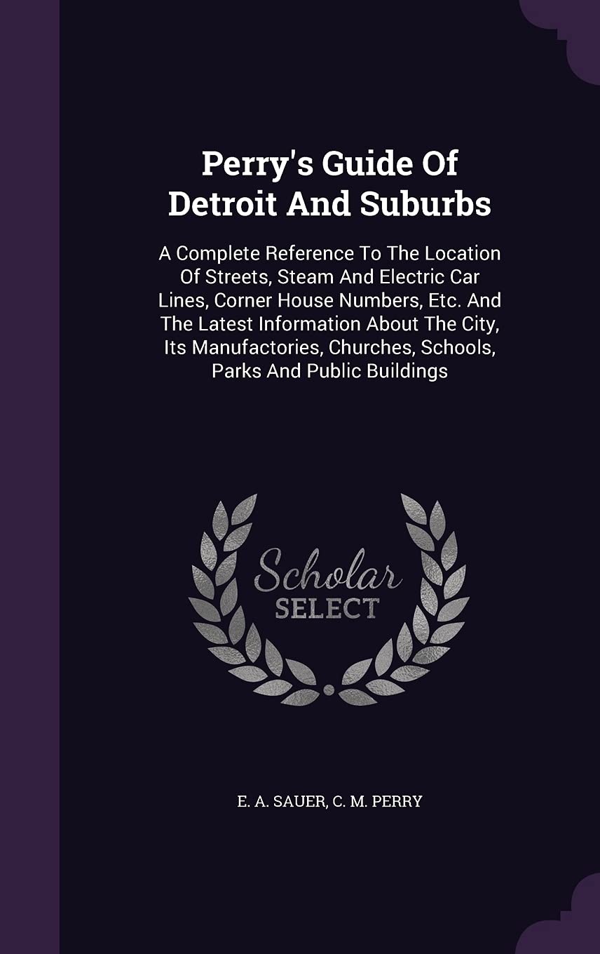 Buy Perry's Guide Of Detroit And Suburbs: A Complete Reference To The ...