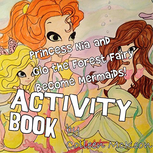 Princess Nia and Glo the Forest Fairy Become Mermaids Activity Book ...