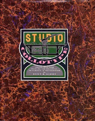 Studio Collotype: Continuous Tone Printing for the Artist, Print Maker ...