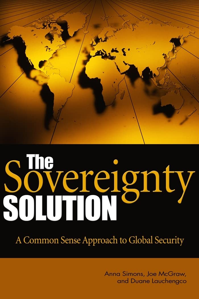The Sovereignty Solution: A Common Sense Approach to Global Security ...