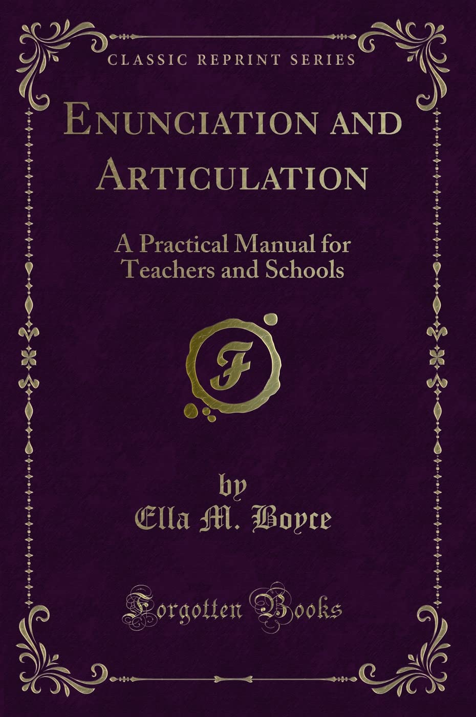 Enunciation and Articulation: A Practical Manual for Teachers and ...